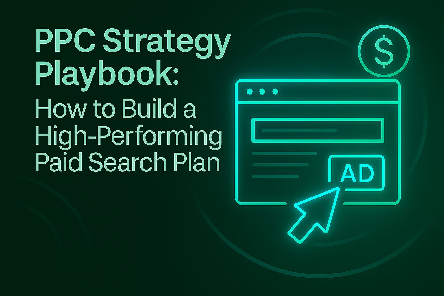 PPC Strategy Playbook: How to Build a High-Performing Paid Search Plan