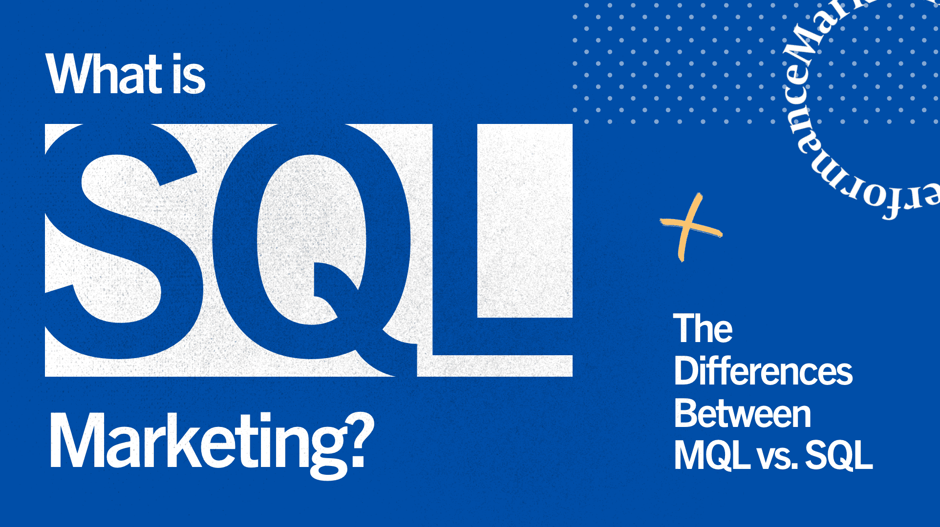 What Is SQL Marketing The Differences Between MQL Vs SQL 