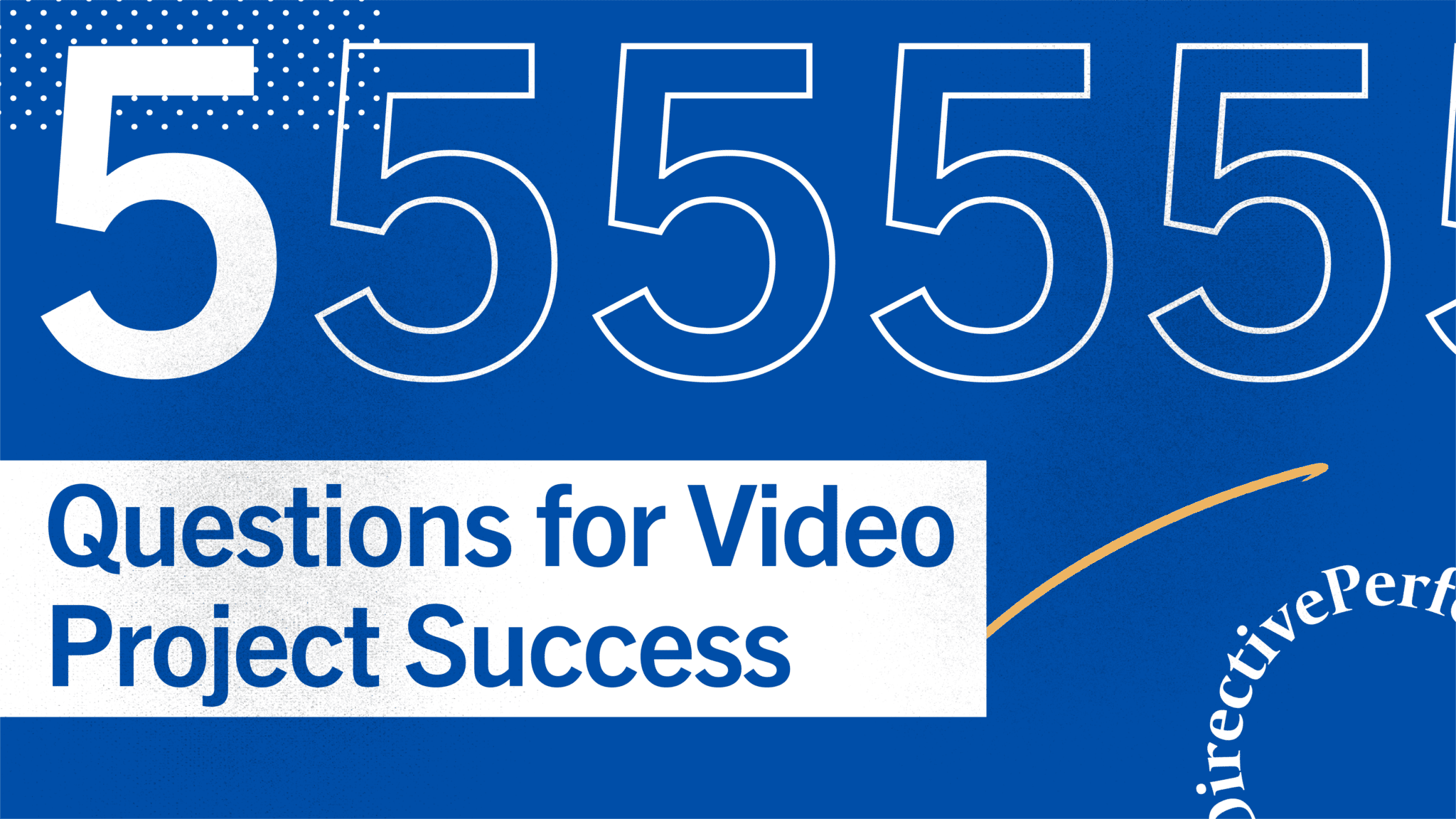 5 Key Questions for Video Project Success - Directive