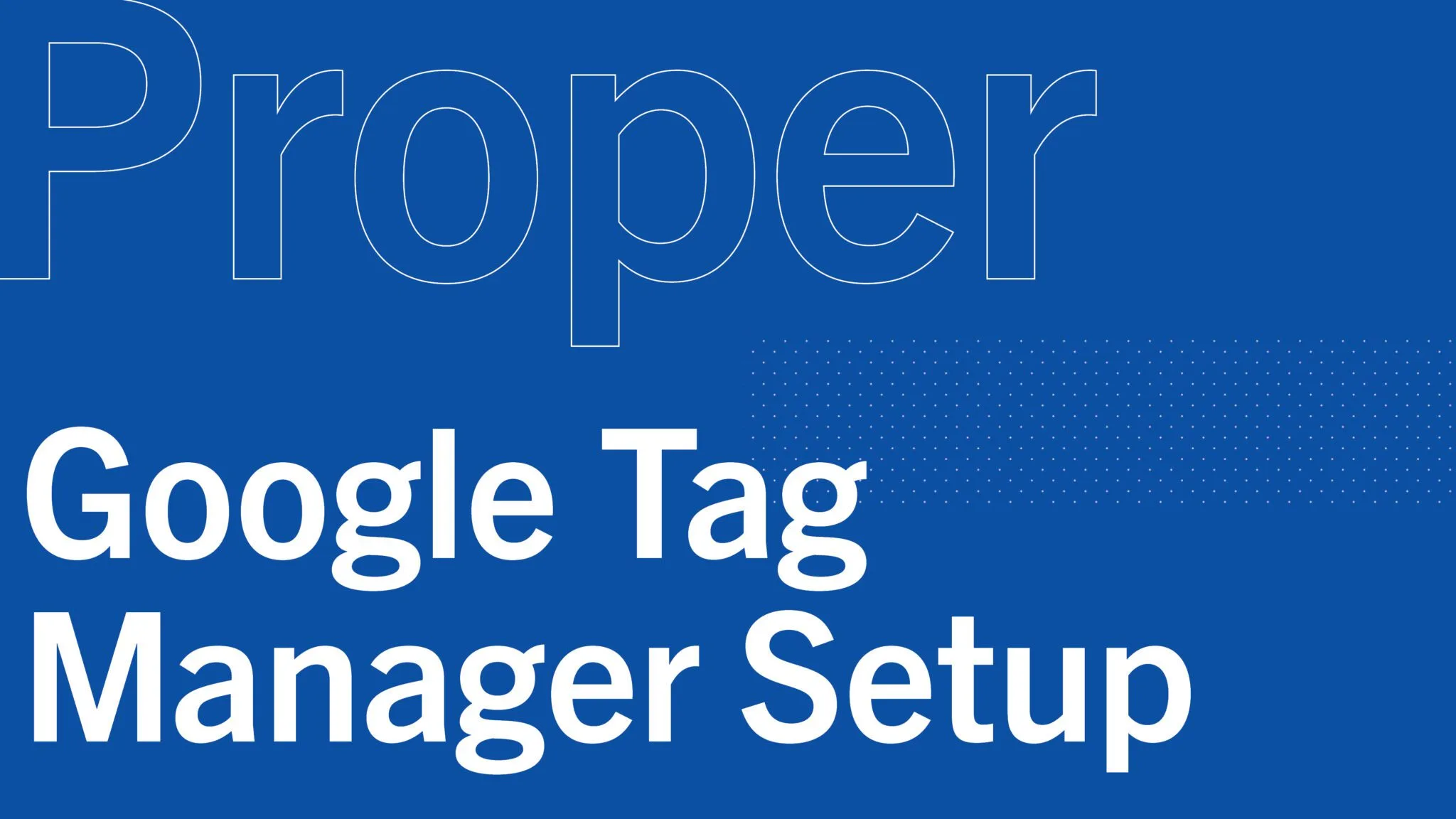The (Proper) Google Tag Manager - Directive