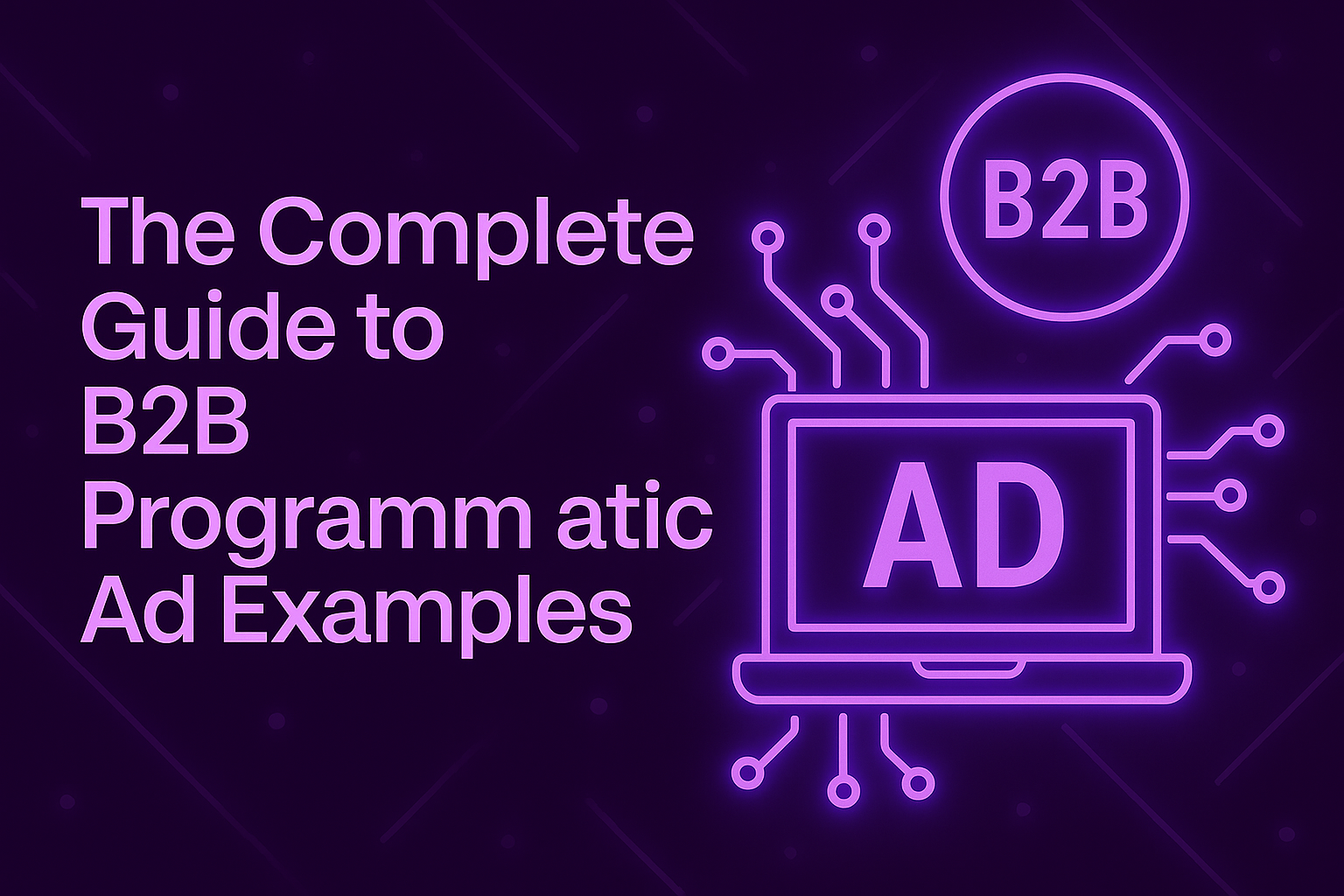 The Complete Guide to B2B Programmatic Ad Examples - Directive