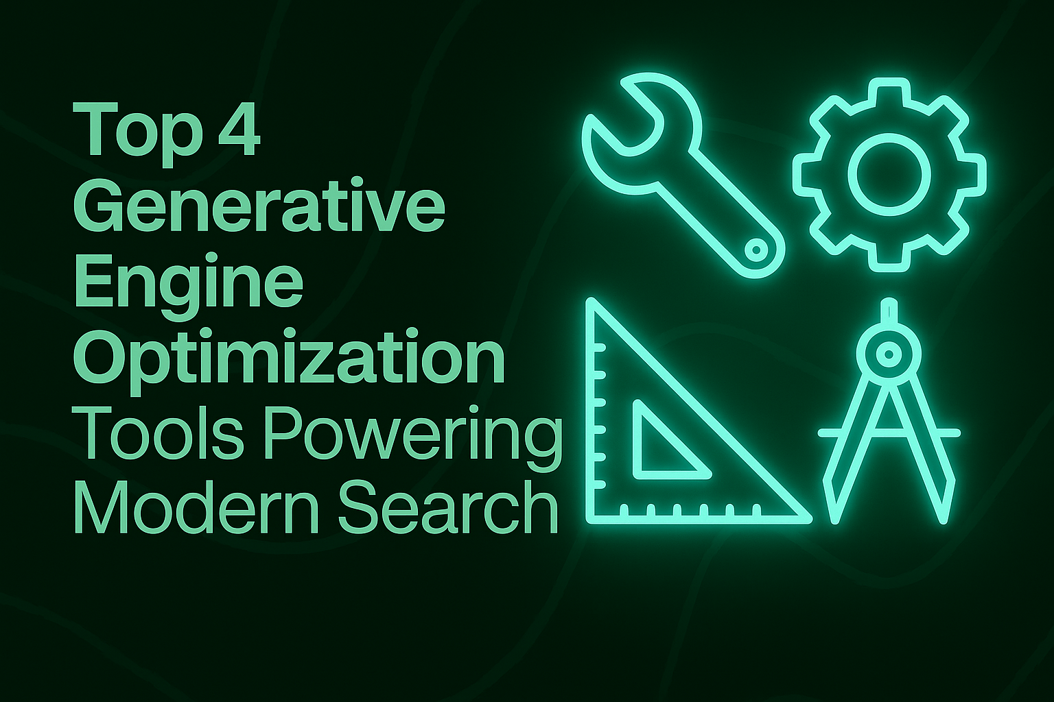 Top 4 Generative Engine Optimization Tools Powering Modern Search